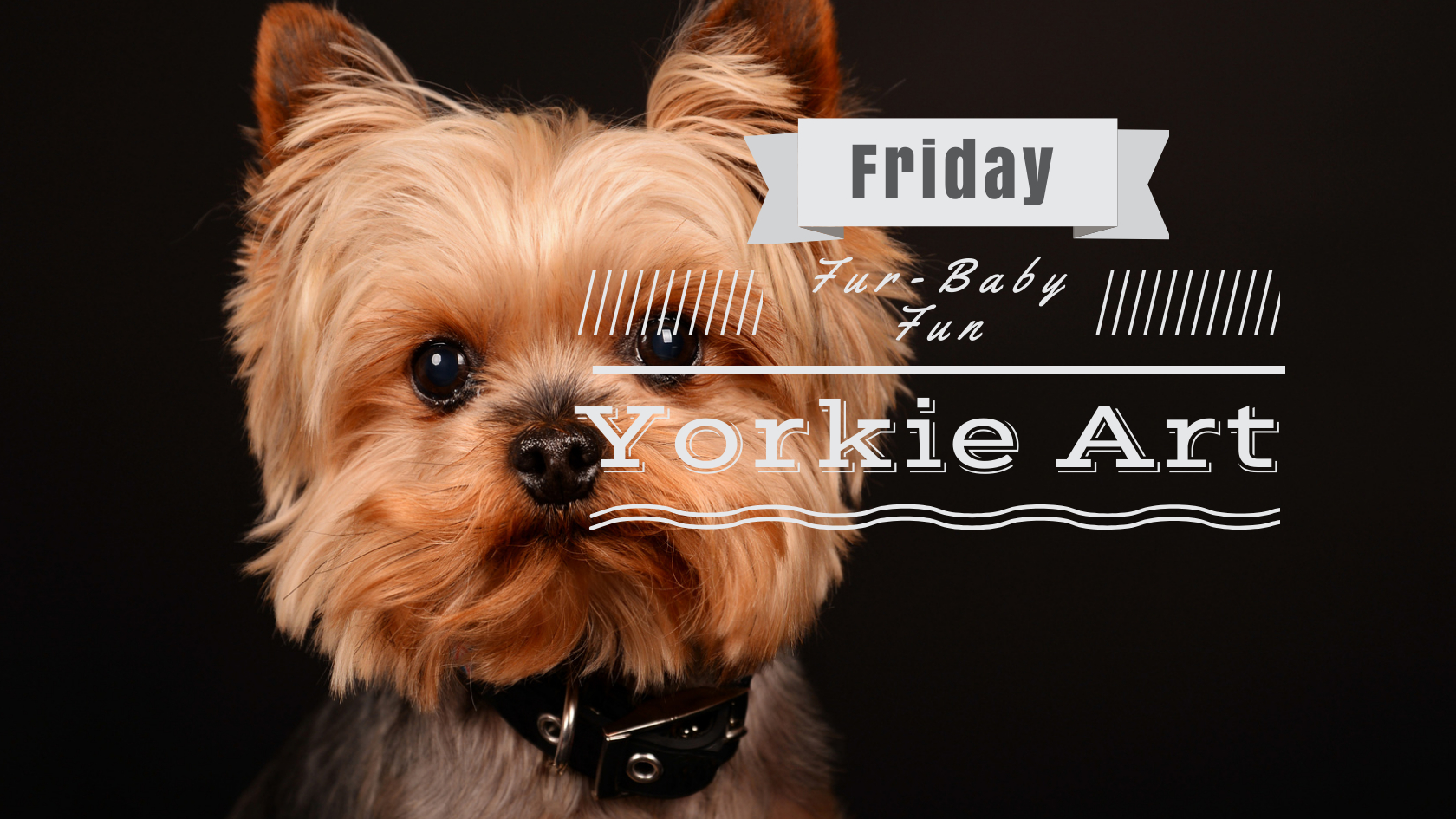Friday Fur-Baby Fun: Yorkie Art - Yorkies & Cross-Breeds